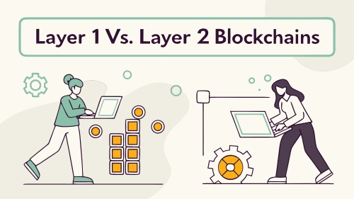 Layer 1 vs. Layer 2 Blockchains - Coinlaa